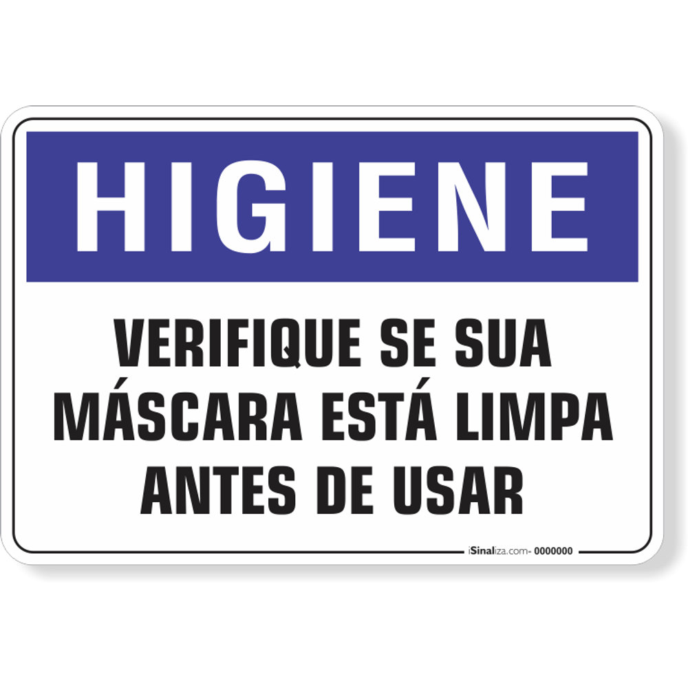 PLACA HIGIENE VERIFIQUE SE SUA MÁSCARA ESTÁ LIMPA ANTES DE USAR - isinaliza PLACA HIGIENE VERIFIQUE SE SUA MÁSCARA ESTÁ LIMPA ANTES DE USAR - isinaliza